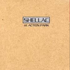 SHELLAC - AT ACTION PARK – Volcanic Vinyl